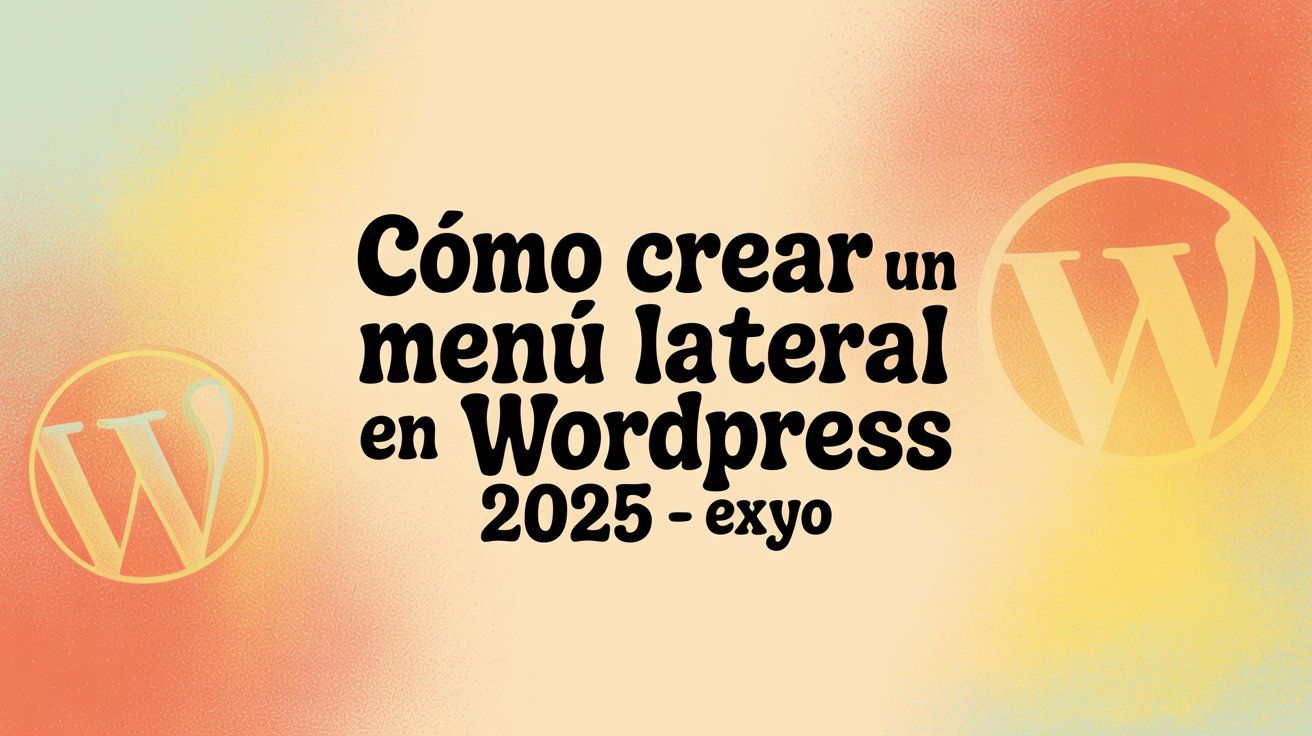 Cómo crear un menú lateral en Wordpress 2025 - Exyo